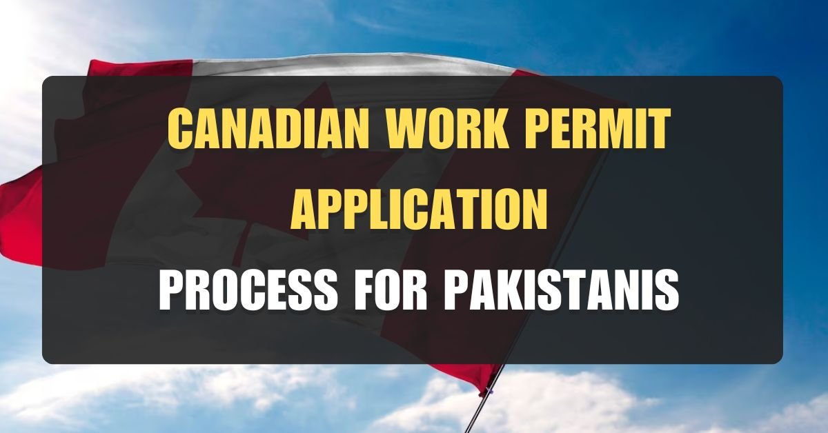 Breaking News: Canadian Work Permit Application Process for Pakistanis ...