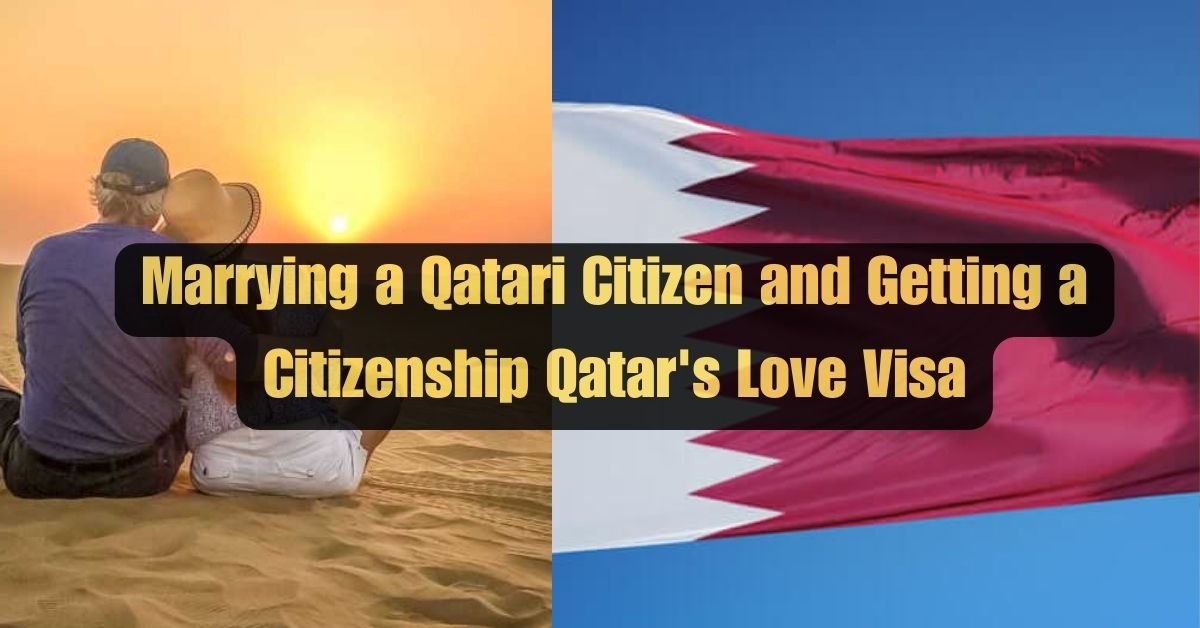 Marrying a Qatari Citizen? Your Essential Guide to Qatar's Love Visa in ...