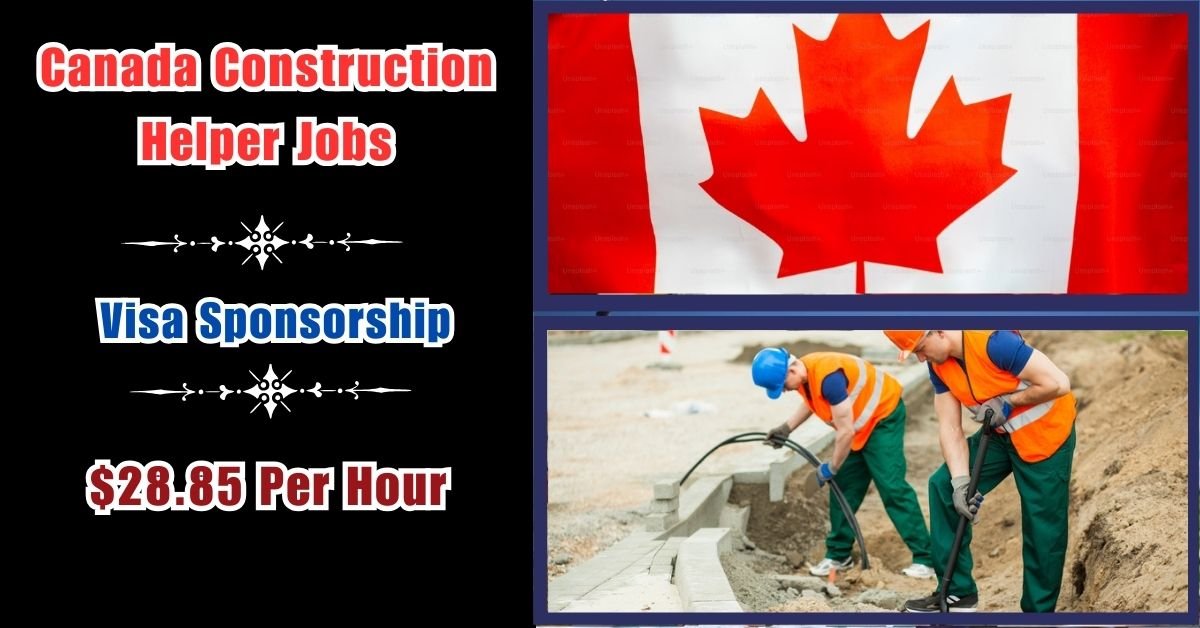 Canada Construction Helper Jobs With Visa Sponsorship 2024 - PKAlert