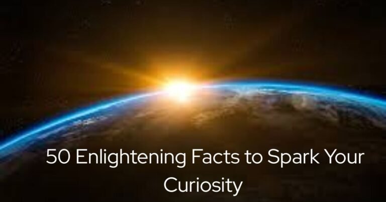 50 Enlightening Facts to Spark Your Curiosity - PKAlert