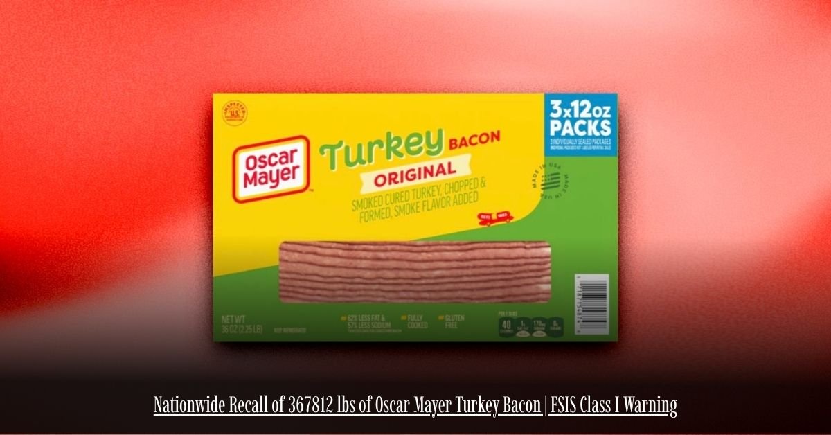 Nationwide Recall of 367812 lbs of Oscar Mayer Turkey...